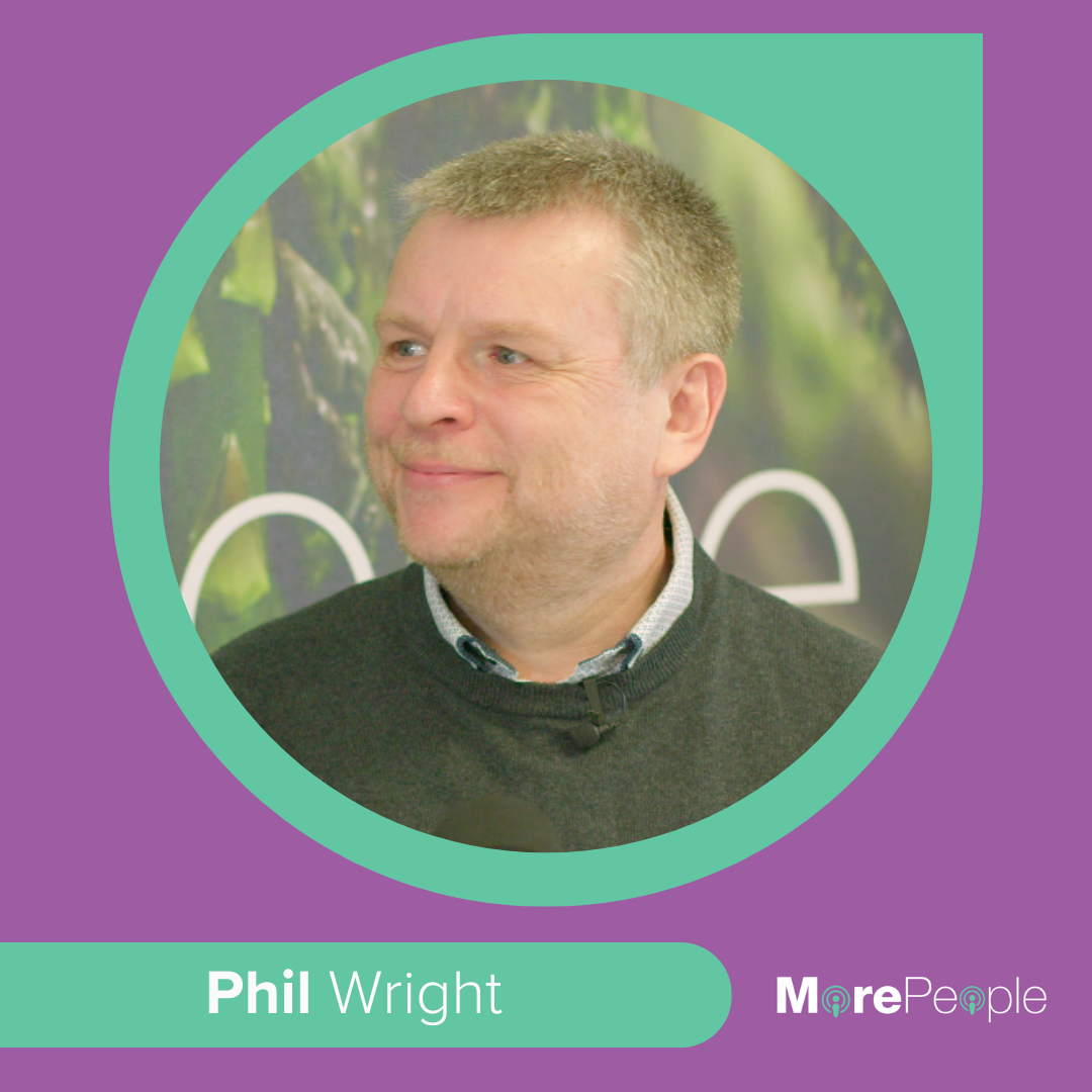 Episode 54: The MorePeople Podcast with Phil Wright
